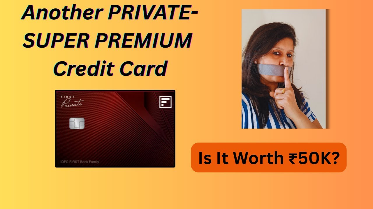 They Sent an Invite - Should You Get the IDFC First Private Credit Card ...