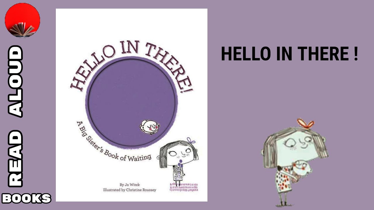 Hello In There ! A Big Sister's Book of Waiting - Read Aloud Children ...