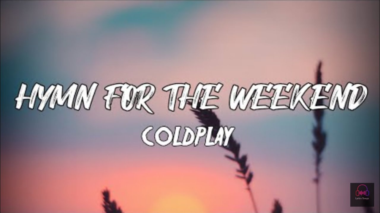 Coldplay - Hymn For The Weekend (Music Lyrics) - YouTube