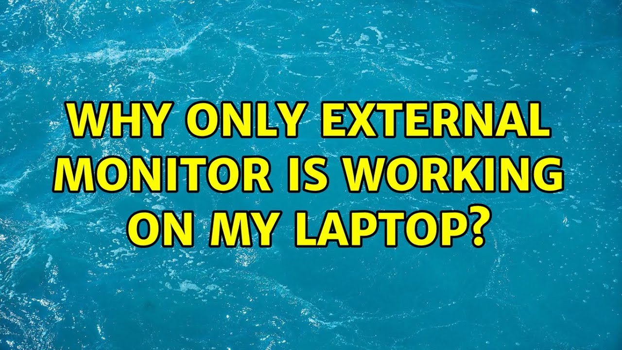 Why only external monitor is working on my laptop? (2 Solutions ...