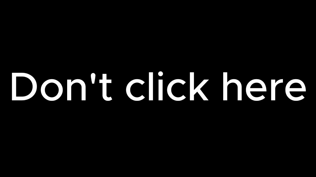 Don't click here - YouTube