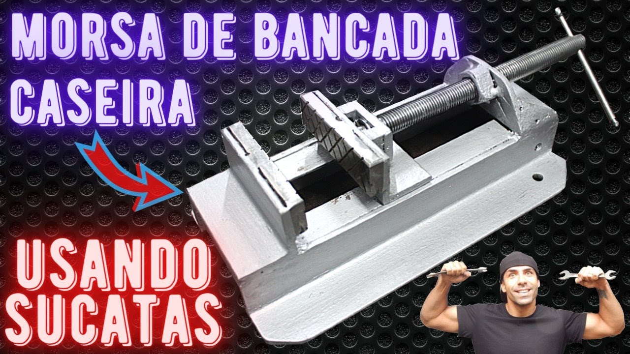 MORSA DE BANCADA CASEIRA - APRENDA COM O LOUCO POR FERRAMENTAS - PASSO ...