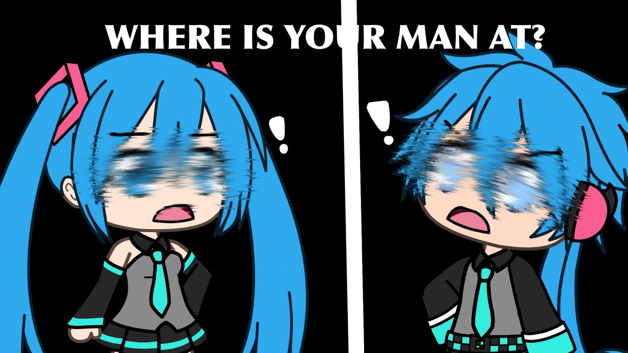 WHERE'S YOUR MANS AT? | | MIKU VERSE | ★ - YouTube
