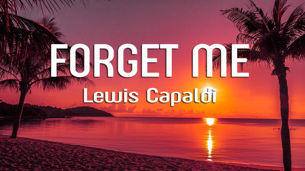 Lewis Capaldi - Forget Me (Lyrics) - YouTube