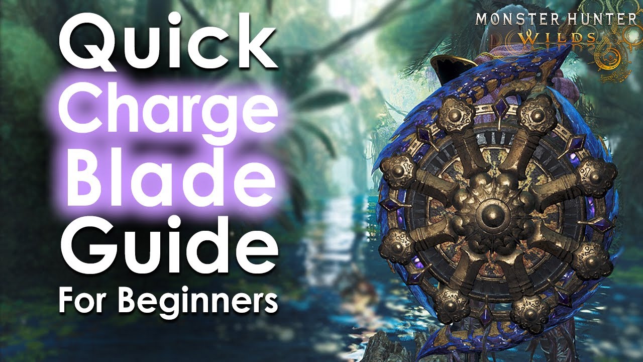 Monster Hunter Wilds Quick Charge Blade Guide for Beginners ...