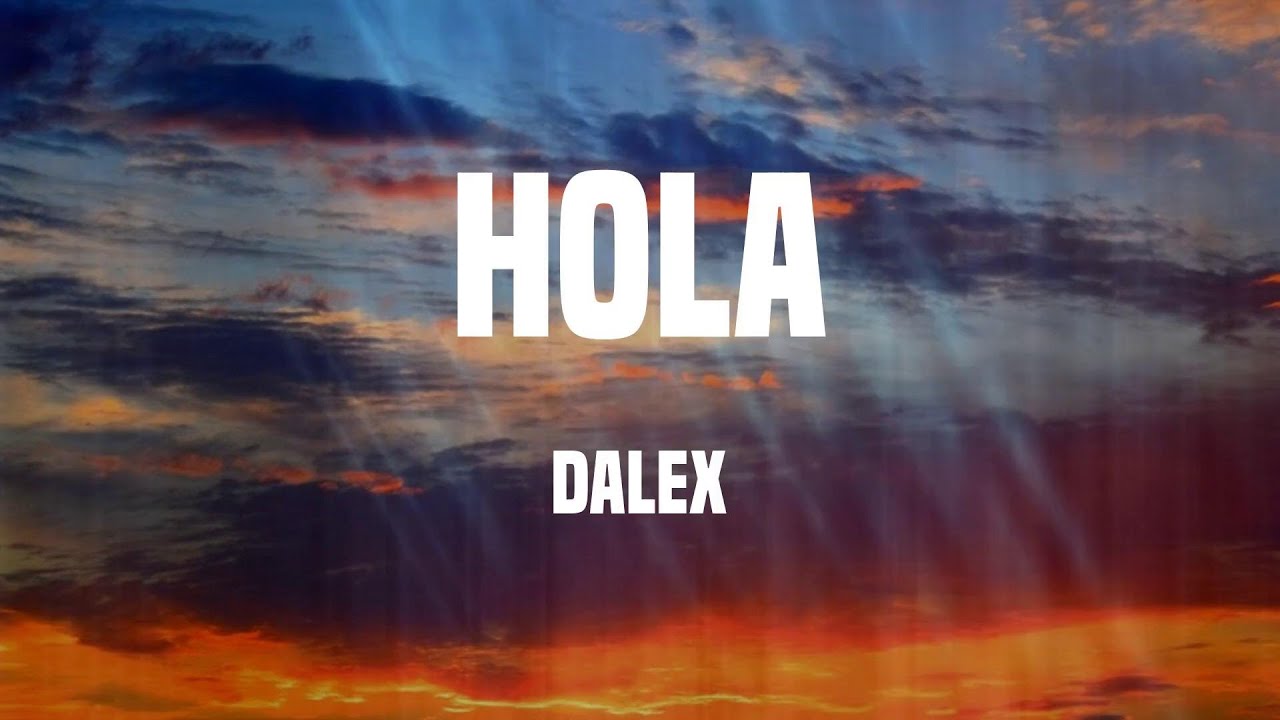 Dalex - Hola (Letras) - YouTube