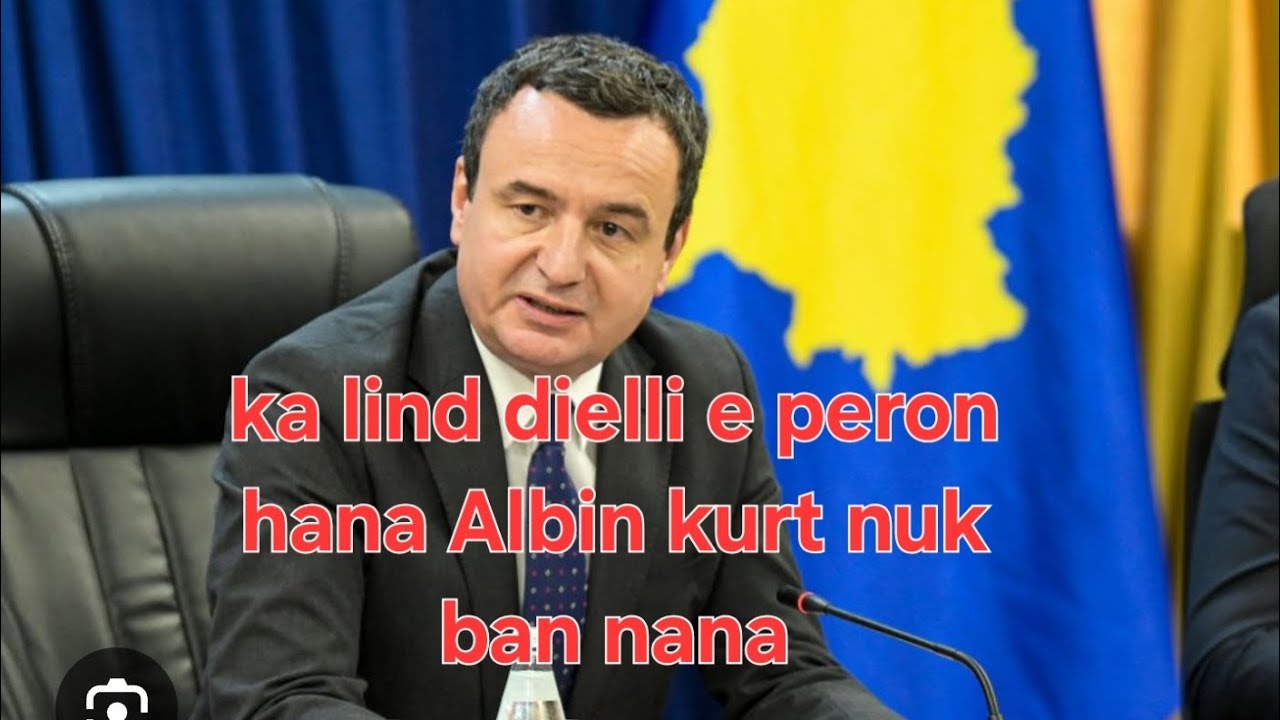 Ku lind dielli e peron hana Albin kurti nuk bane nana - YouTube