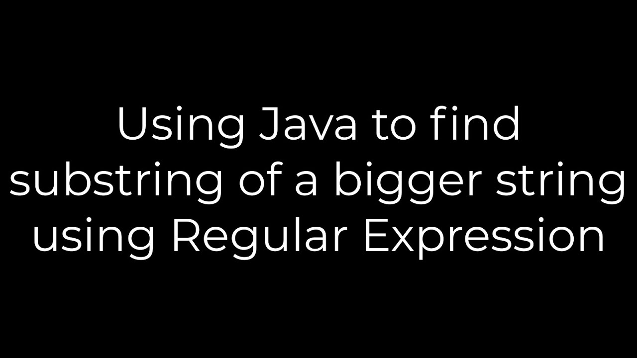 Java :Using Java to find substring of a bigger string using Regular ...