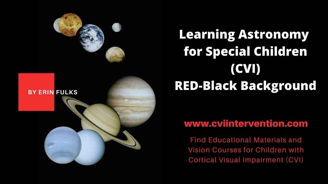 (CVI) Learning Astronomy for Special Children - RED - Black Background ...