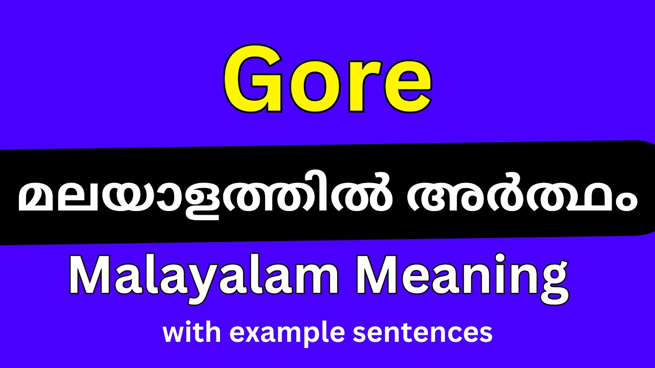 Gore meaning in Malayalam/ Gore മലയാളത്തിൽ അർത്ഥം - YouTube