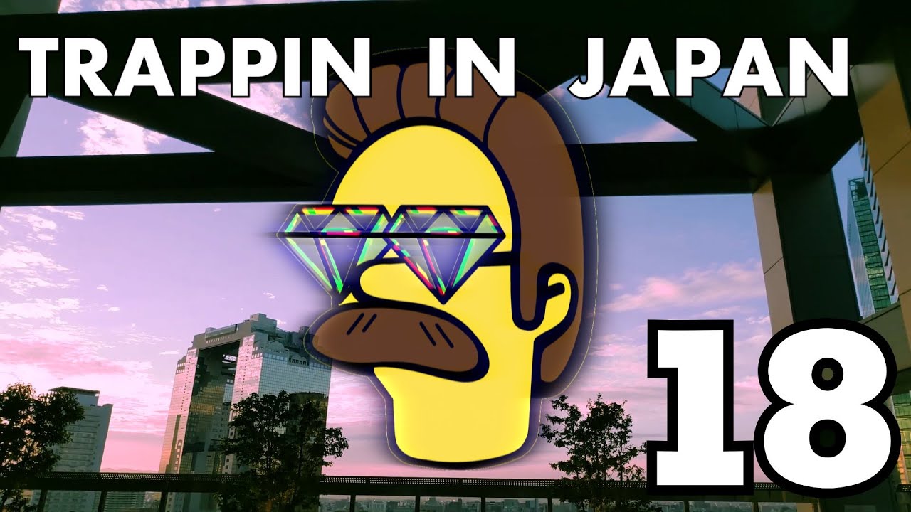 TRAPPIN IN JAPAN 18 - YouTube