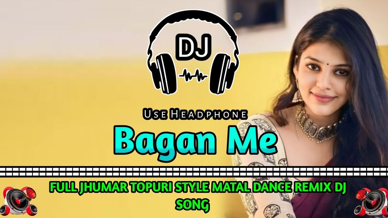Bagan Me Jhumar Dj Song || Mbj Style Topuri Matal Dance Mix || Khatra ...