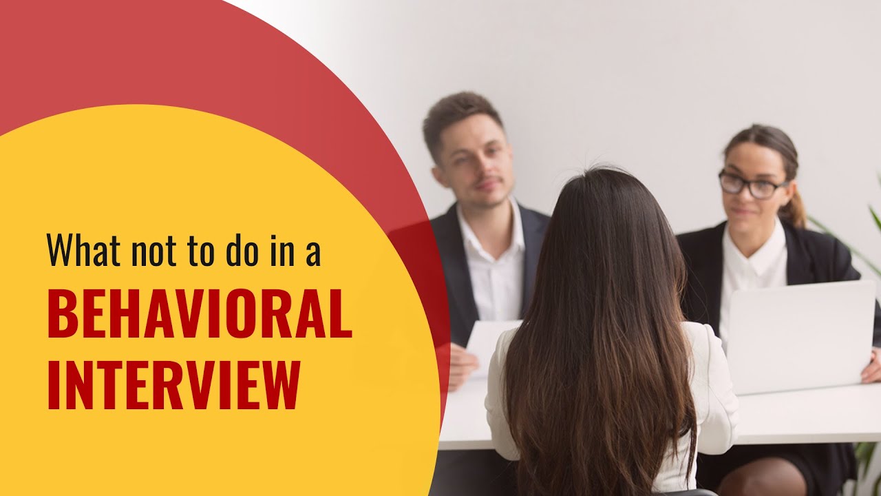 What not to do in a Behavioral Interview - YouTube