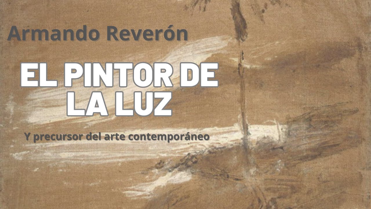 Armando Reverón// El pintor de la luz // Y precursor del arte ...