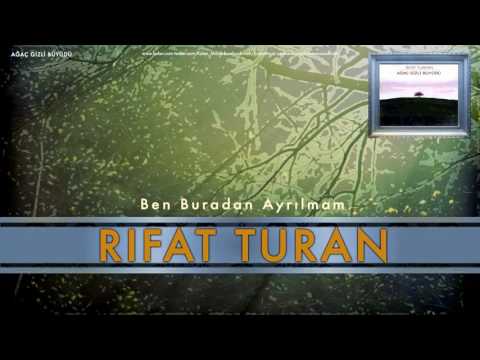 Rıfat Turan - Ben Buradan Ayrılmam [ Ağaç Gizli Büyüdü © 1998 Kalan Müzik ]