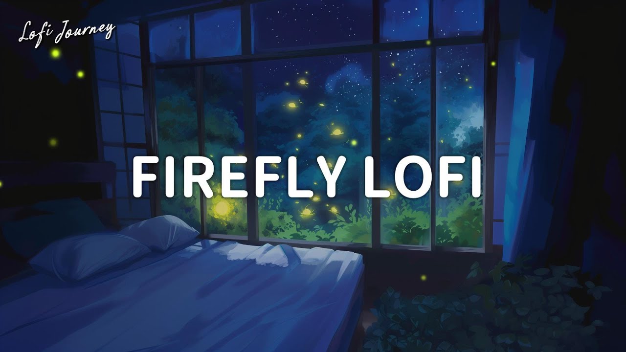 Firefly Lofi 💤 Lofi Playlist 2 Hours for Sleep Soundly 🛌🏻 Restful Night ...