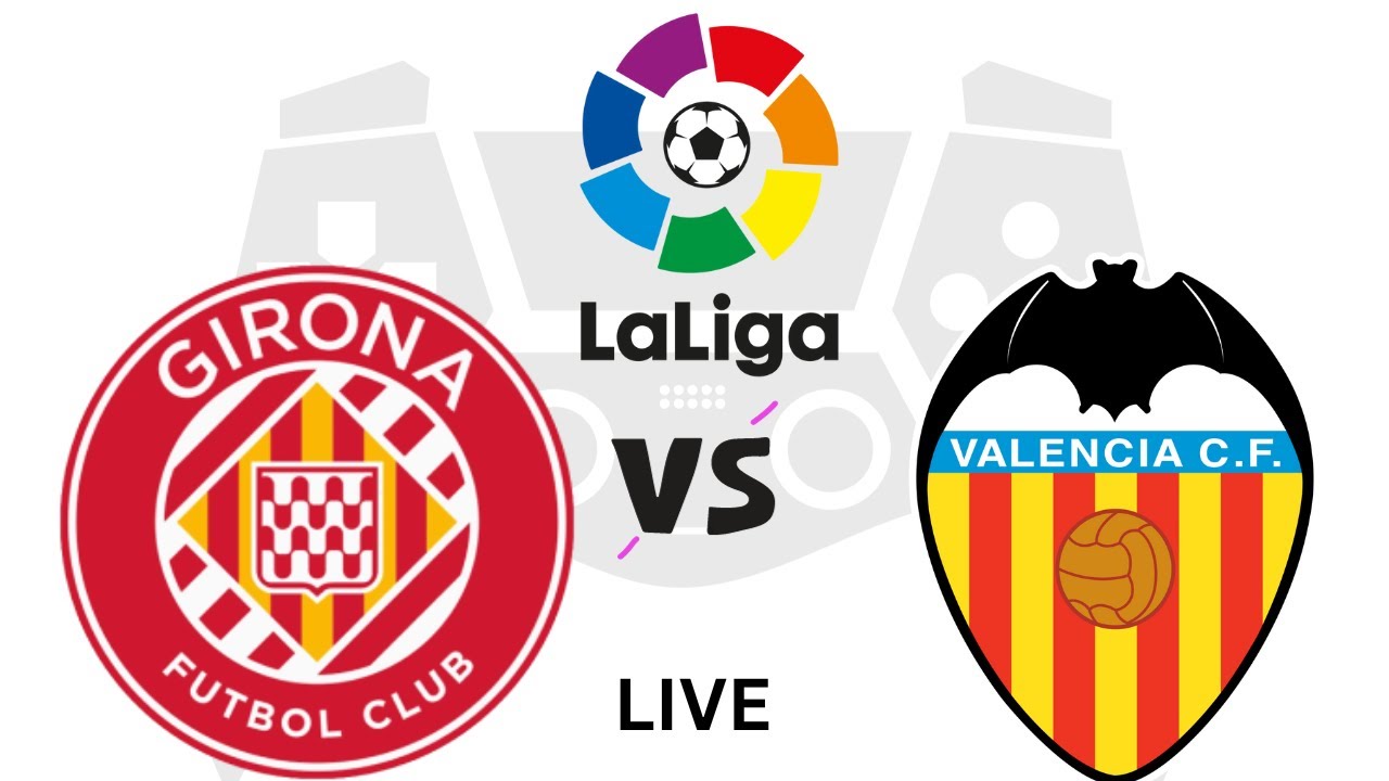 Girona vs Valencia | GIR vs VAL | La Liga 2023 Live Football Match ...