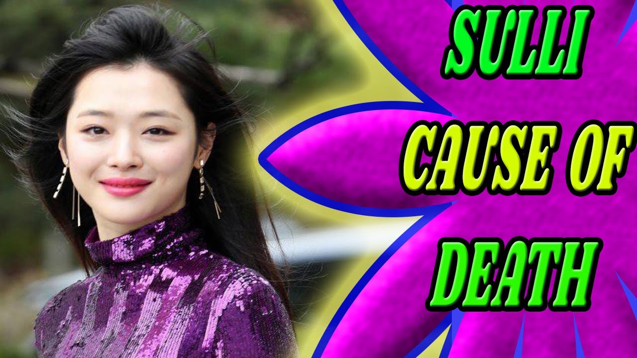 SOUTH KOREAN SINGER-ACTRESS SULLI,FOUND DEAD AT THE AGE OF 25 | Miss ...