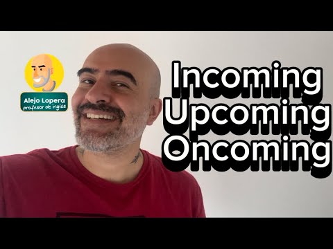 Tres palabras que debes saber : INCOMING / UPCOMING / ONCOMING en # ...