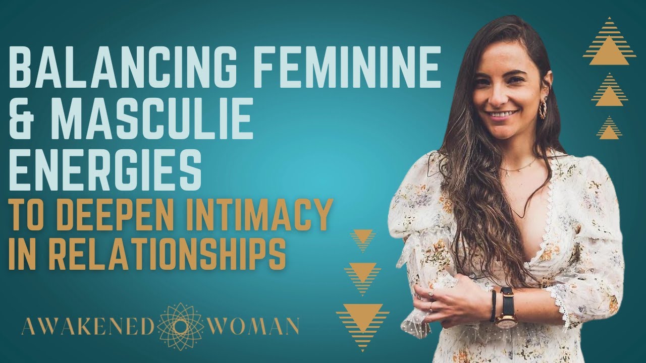 Ep. #4 - Balancing Feminine and Masculine Energies and How to Create ...