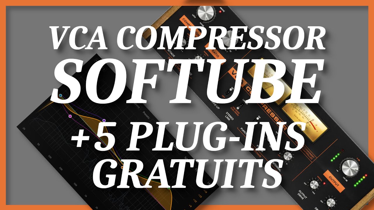 ALERTE PLUG-INS GRATUITS : Softube VCA Compressor et 5 autres plug ins ...