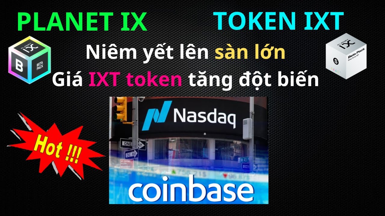 PLANET IX - TOKEN IXT niêm yết trên sàn lớn, giá tăng đột biến| IXT ...