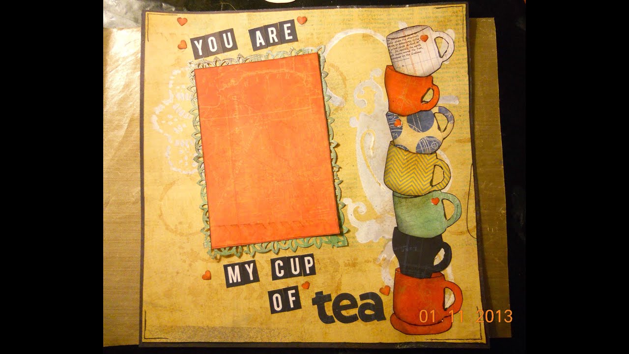 Scrapbook video process you are my cup of tea - YouTube