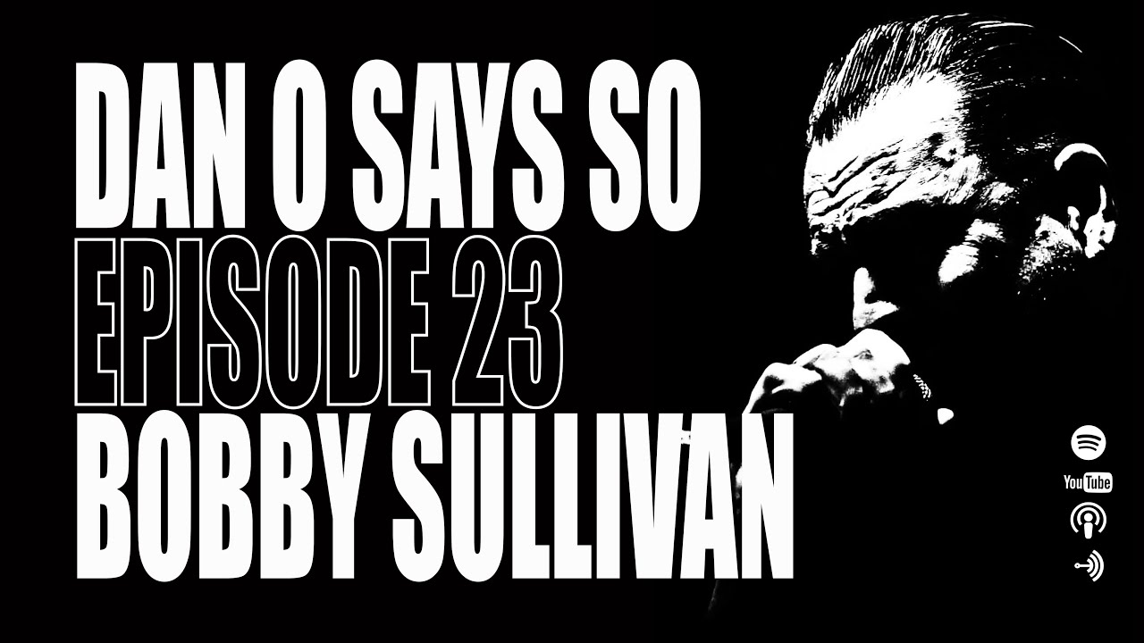 Dan O Says So, Episode 23: Bobby Sullivan (Soulside, Revolutionary ...