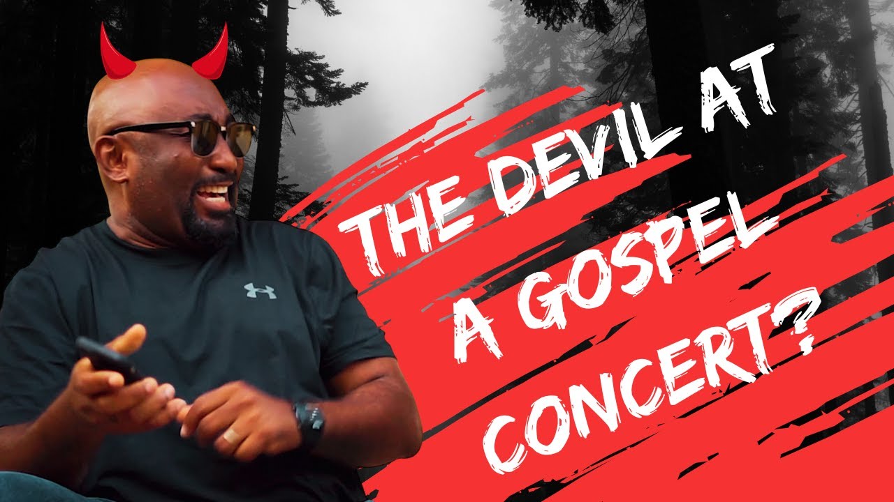 The Devil is going for a Gospel concert because....(This will SHOCK you ...
