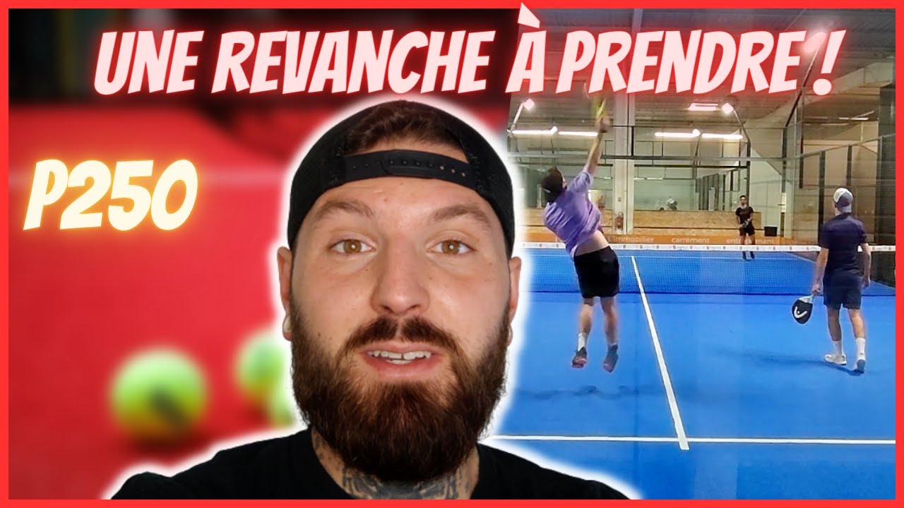 UNE REVANCHE À PRENDRE EN 1/4 DE FINALE D'UN TOURNOI DE PADEL P250 ...