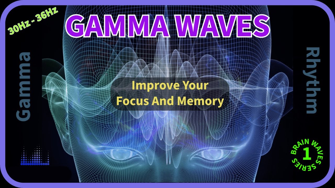 Gamma Brain Waves - Improve Your Focus And Memory - 30Hz - 36Hz - YouTube