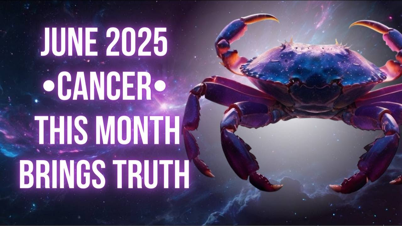 Cancer June 2025 — The Truth You Need to Hear 🔥 - YouTube