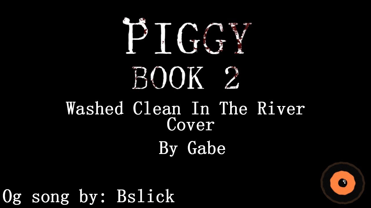 Piggy: Book 2 Soundtrack | "Washed Clean In The River" Cover by GabeXav - YouTube