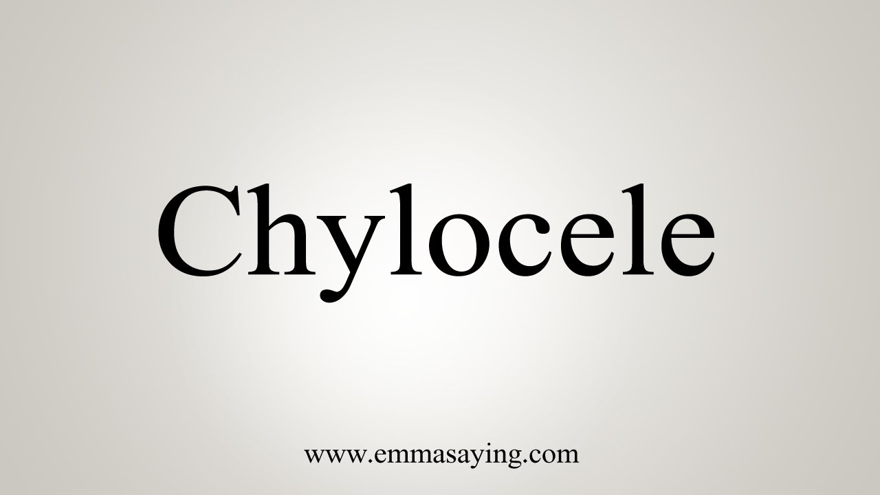 How To Say Chylocele - YouTube