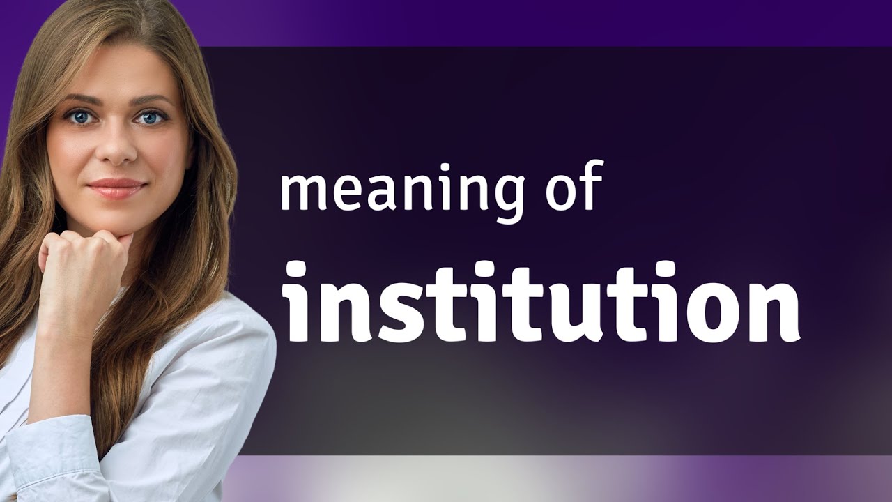 Institution — what is INSTITUTION meaning - YouTube