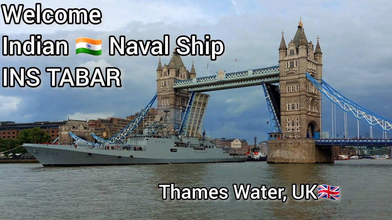 [UK] 🇬🇧 Indian Naval Ship INS TABAR ⚓ 🇮🇳 Arrives to the Thames Water ...