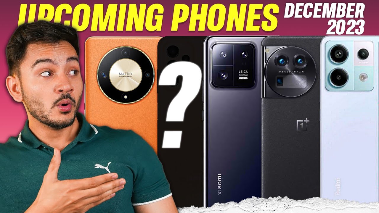 Top 10+ Best Upcoming Mobile Phone Launches ⚡ December 2023-24 - YouTube