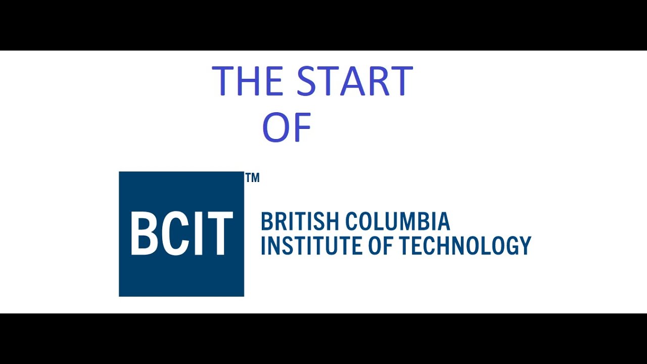 The Start Of British Columbia Institute Of Technology - YouTube