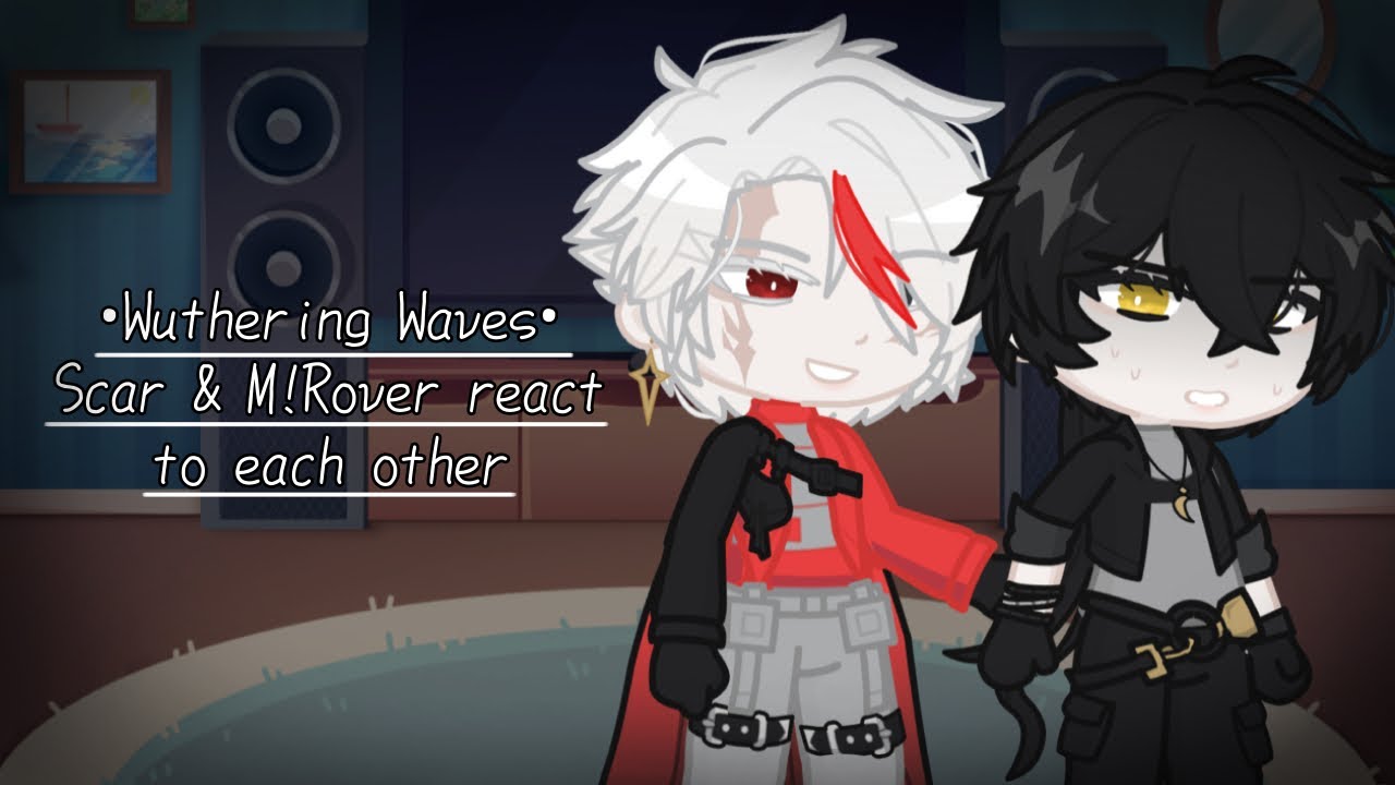 Gacha • Scar & M!Rover react to each other • Wuthering Waves || Short ...