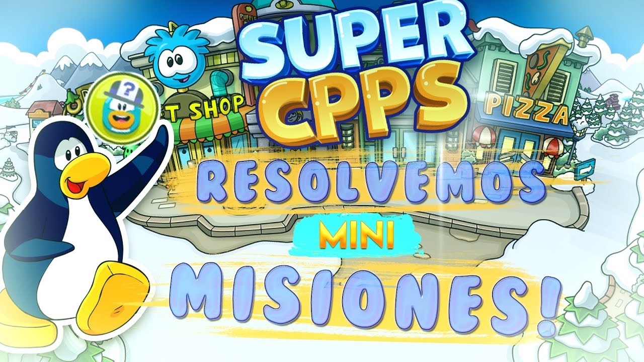 RESOLVEMOS LAS MISIONES DE SUPER CPPS / CLUB PENGUIN - YouTube