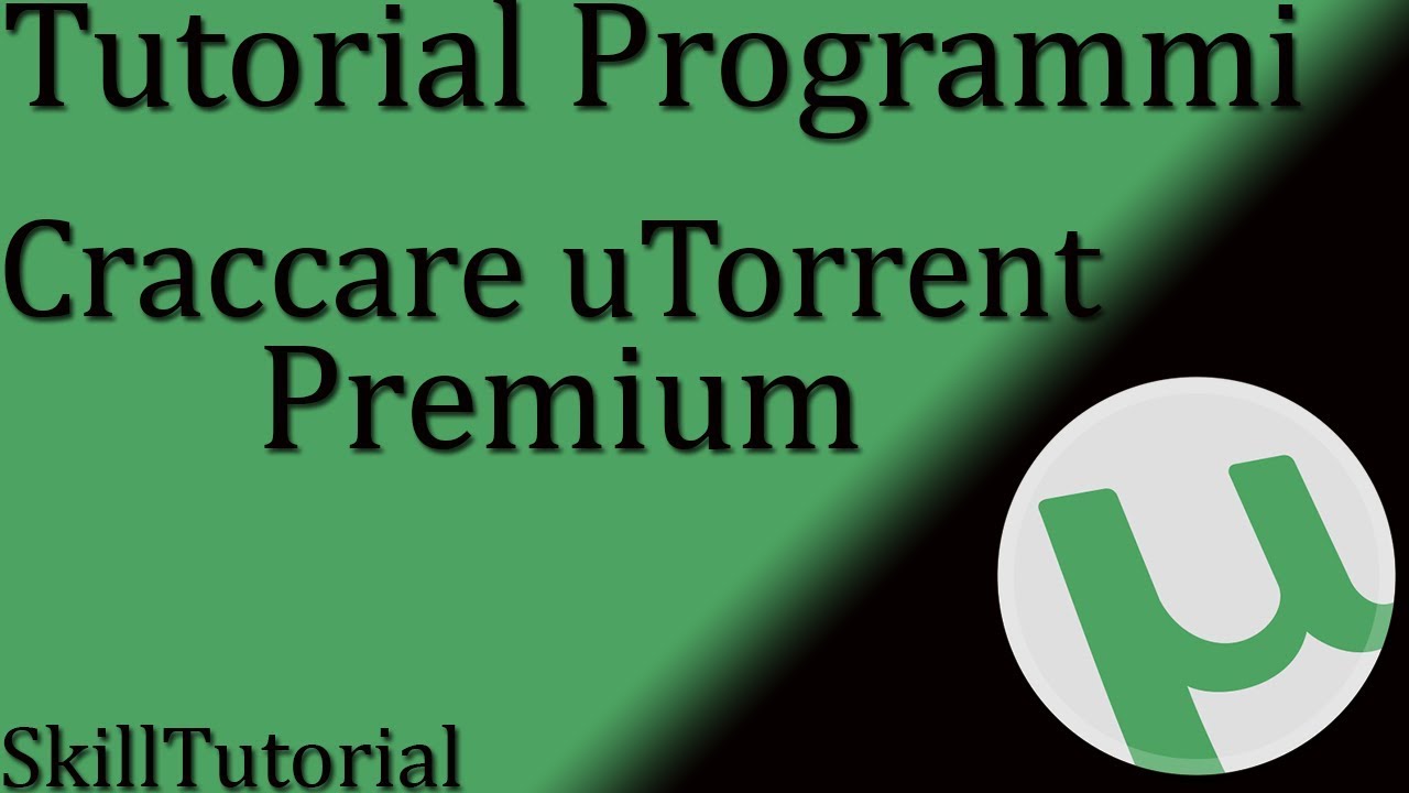 Tutorial Programmi - Craccare uTorrent Premium (Pro) - Skill Tutorial - YouTube