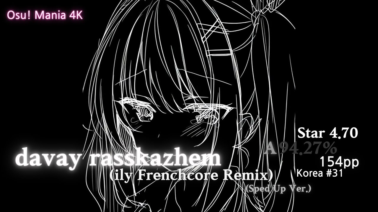 [osu! mania 4k] davay rasskazhem (ily Frenchcore Remix) (Sped Up Ver ...