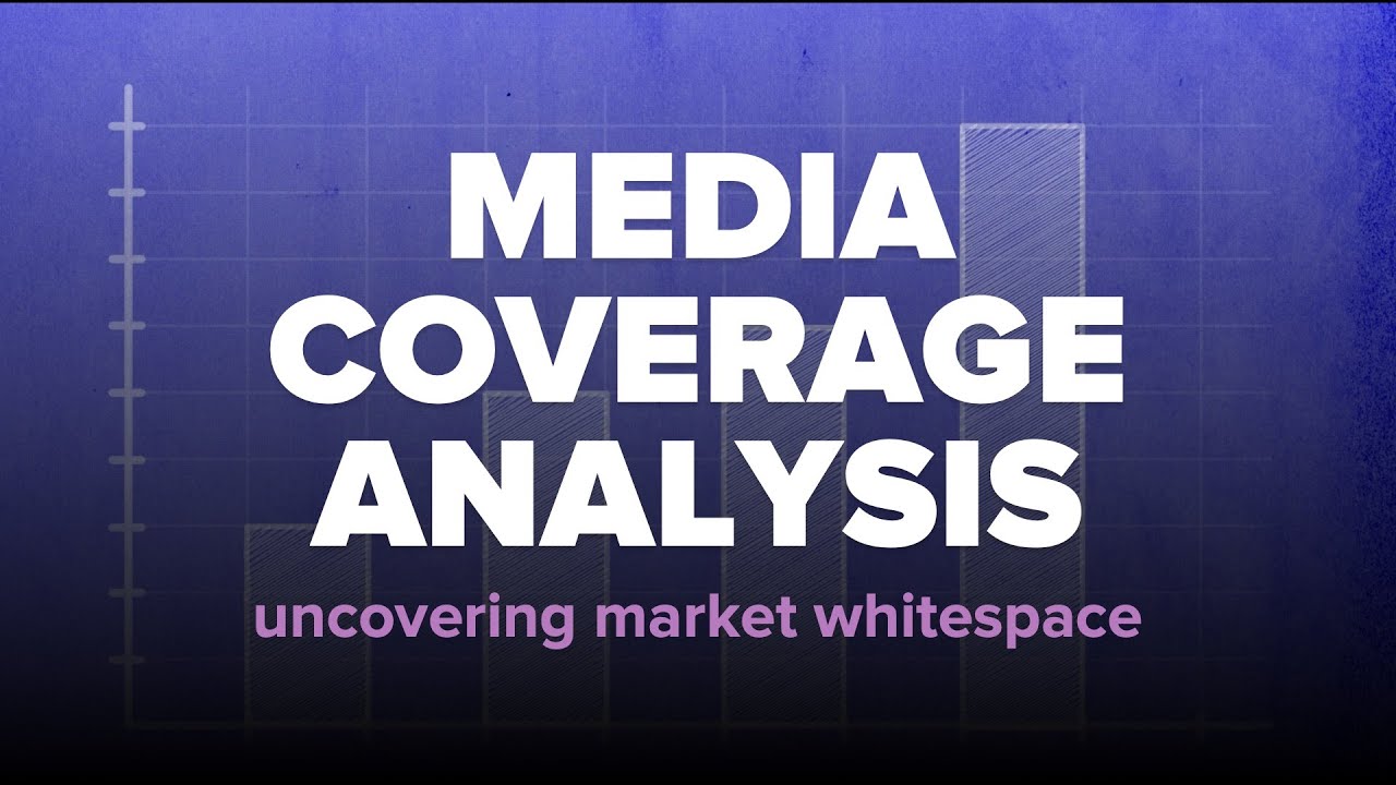 Media Coverage Analysis: Uncovering Market Whitespace - YouTube