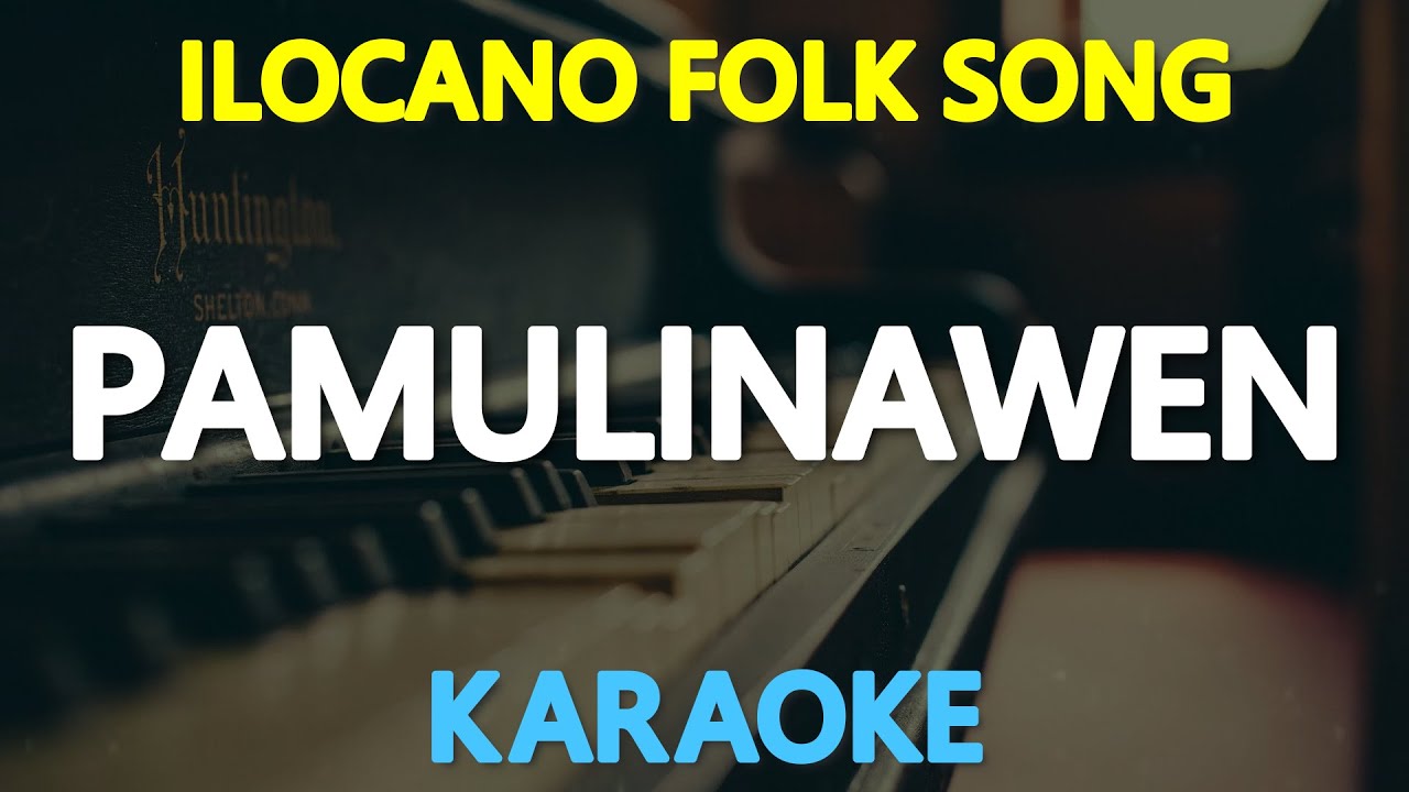 PAMULINAWEN - Ilocano Folk Songs (KARAOKE Version) - YouTube