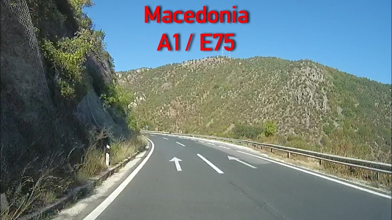 A1/E75 Driving in Macedonia - YouTube