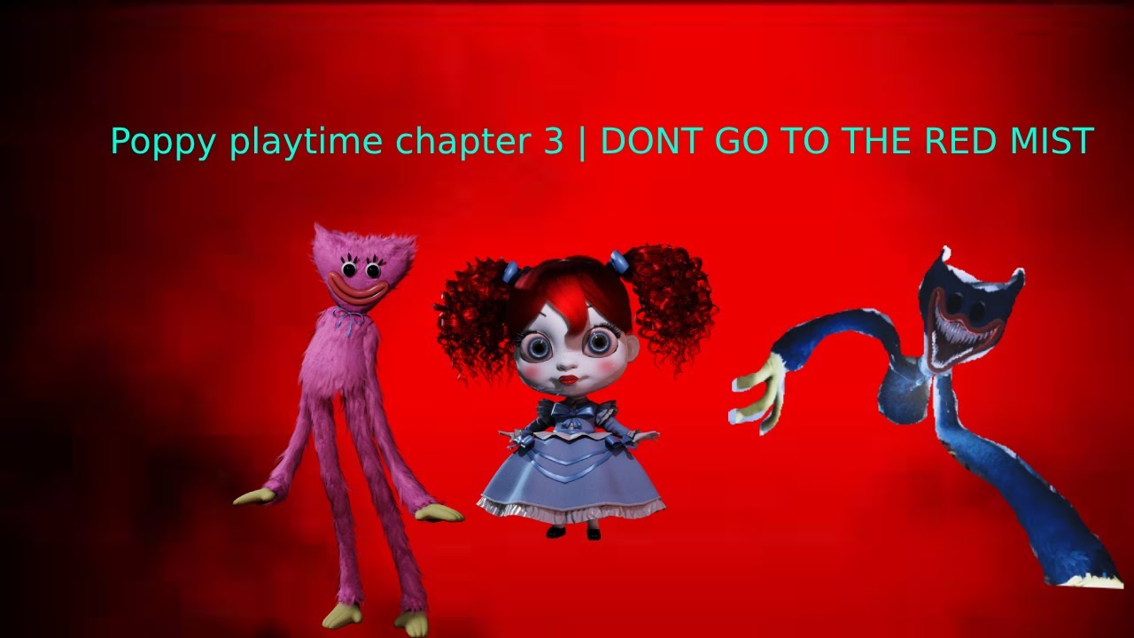 Poppy playtime chapter 3 | DONT GO TO THE RED MIST - YouTube