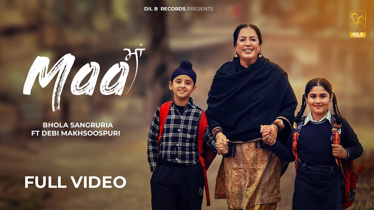 Maa - (Official Video ) | Bhola Sangruria ft Debi Makhsoospuri | Gill ...