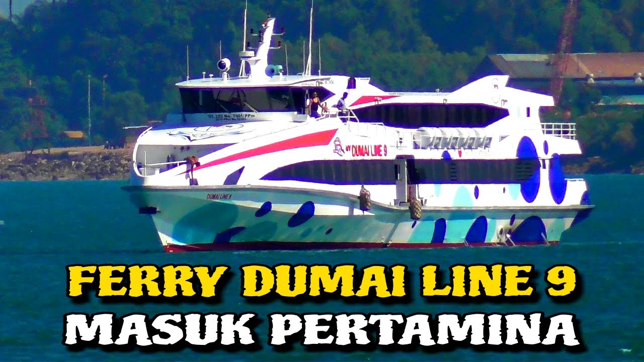 Kapal Dumai Line 9 Sandar Di Pertamina - YouTube