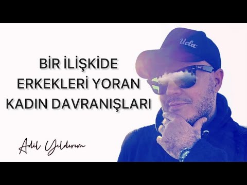 BİR İLİŞKİDE ERKEKLERİ YORAN KADIN DAVRANIŞLARI NELERDİR ?