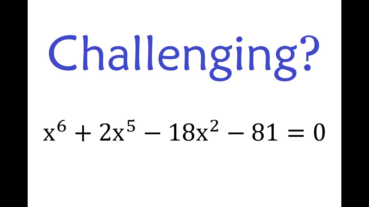 Cool Tricks Solution To The Sextic Equation X 6 2x 5 18x 2 81 0